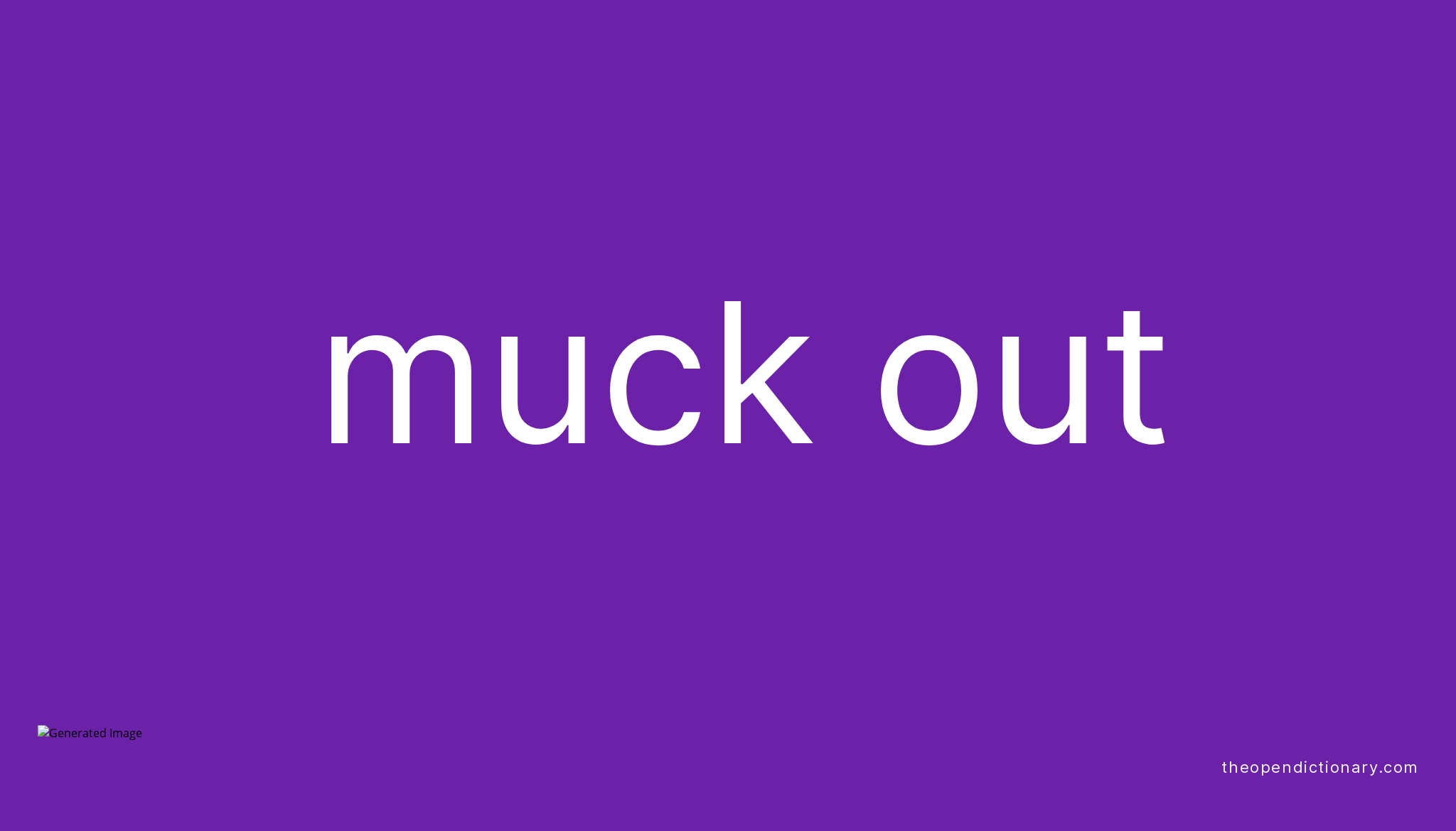 MUCK OUT Phrasal Verb MUCK OUT Definition Meaning And Example